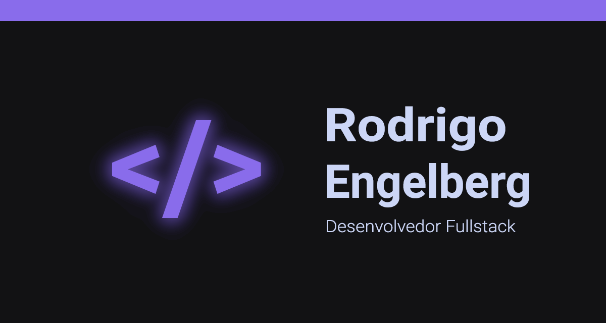 Rodrigo Engelberg - Desenvolvedor Fullstack